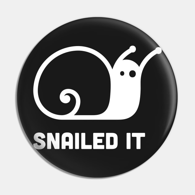 Snailed It - Cute Snail Design - Snail - Pin | TeePublic