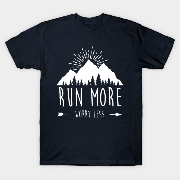 Run More Worry Less - Running - T-Shirt | TeePublic