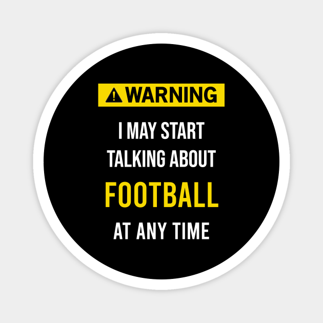 Warning Football - Football - Magnet | TeePublic