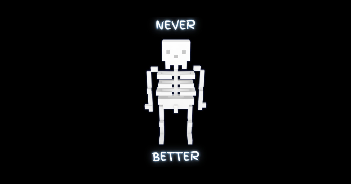 Never Better glowing skeleton for Halloween - Skeleton - Posters and ...
