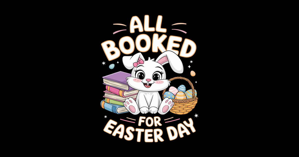 All Booked For Easter Day Cute Bunny Rabbit Reading Books - All Booked ...