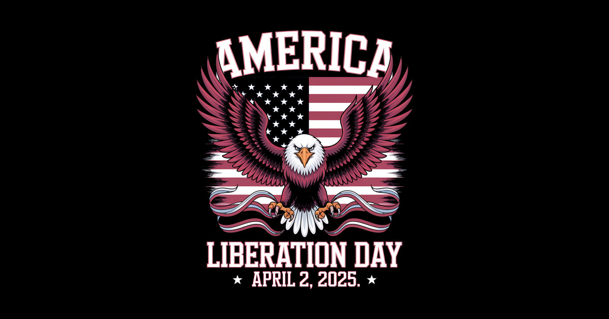 LIBERATION DAY American Liberation Day April 2nd 2025 - Liberation Day ...