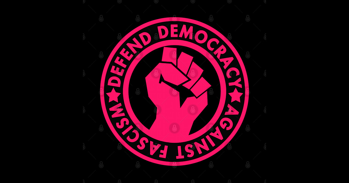 Defend Democracy Against Fascism - Hot pink Fist - Defend Democracy ...