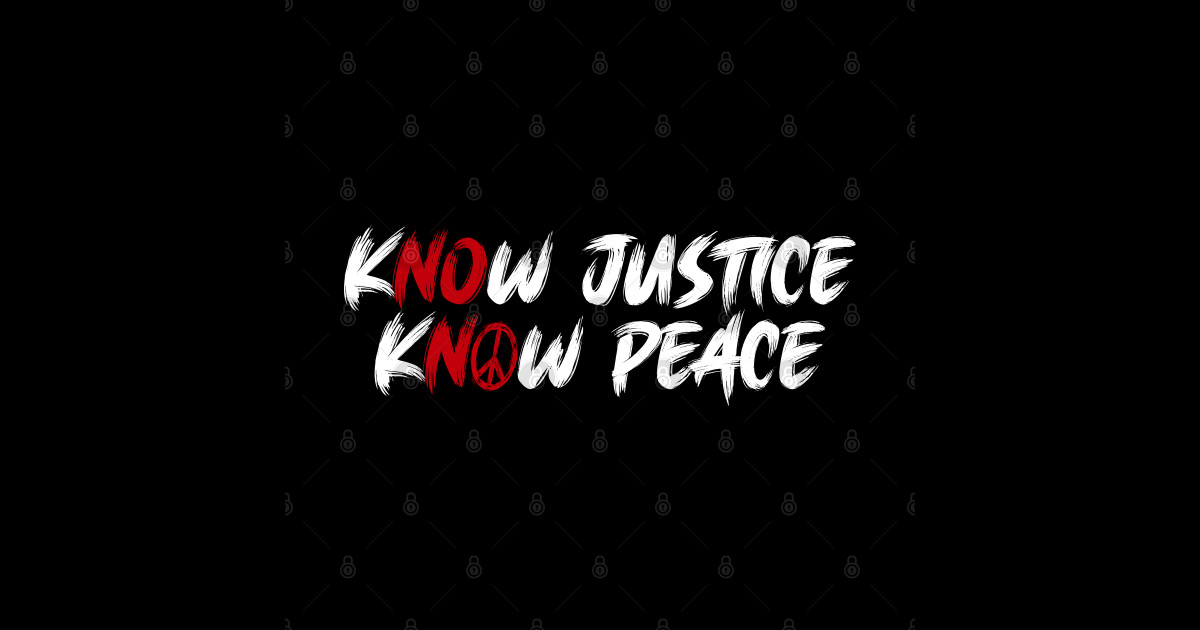 BLM Know Justice Know Peace - Know Justice Know Peace Black Lives ...