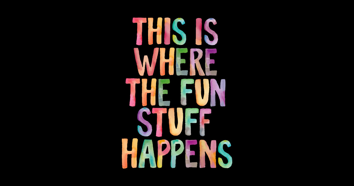 This is Where The Fun Stuff Happens - The Fun Stuff Happens - Sticker ...