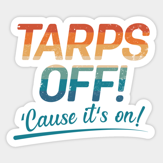 Letterkenny Tarps Off Cause it's on - Letterkenny - Sticker | TeePublic