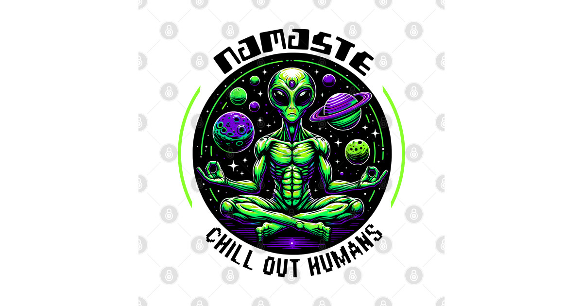 Namaste Alien - Namaste - T-Shirt | TeePublic