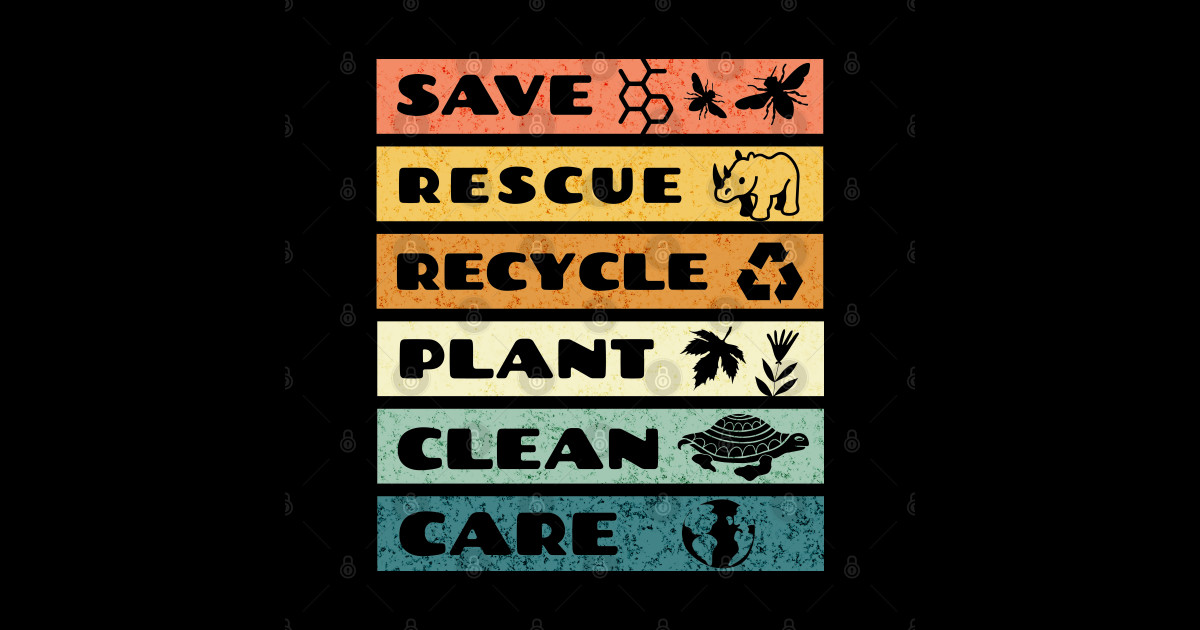 Save Rescue Recycle Plant Clean Care - Earth Day - Sticker | TeePublic