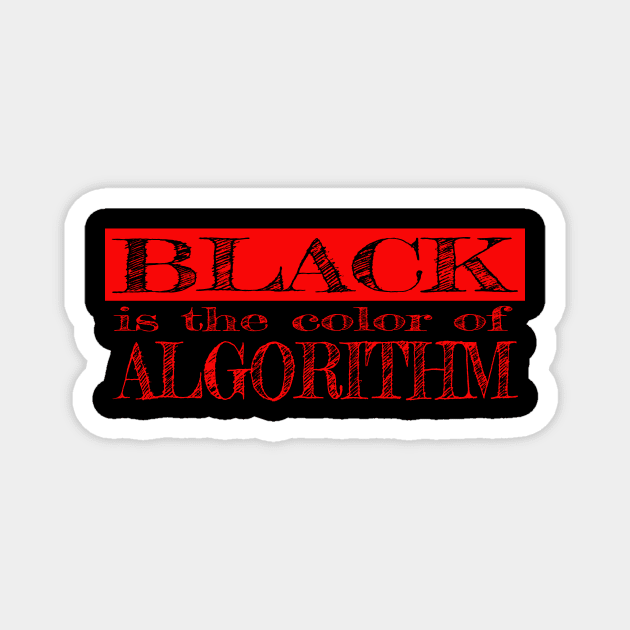 black is the color of algorithm (2) - Algorithm - Magnet | TeePublic