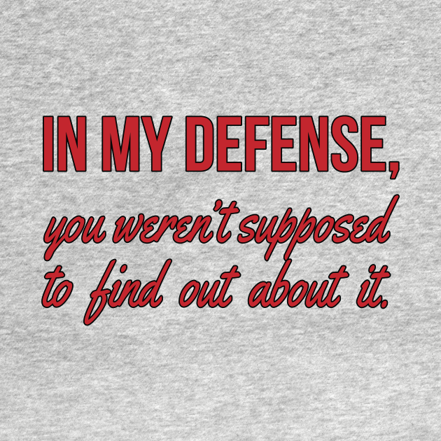 In My Defense - In My Defense - Long Sleeve T-Shirt | TeePublic