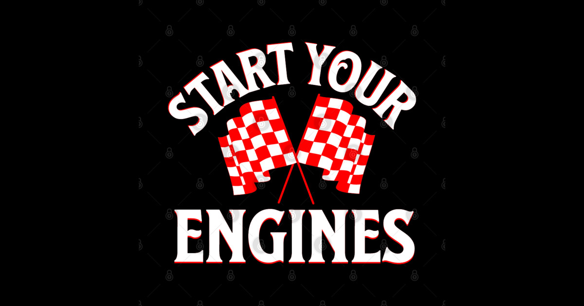 Start your engines - Start Your Engines - Sticker | TeePublic