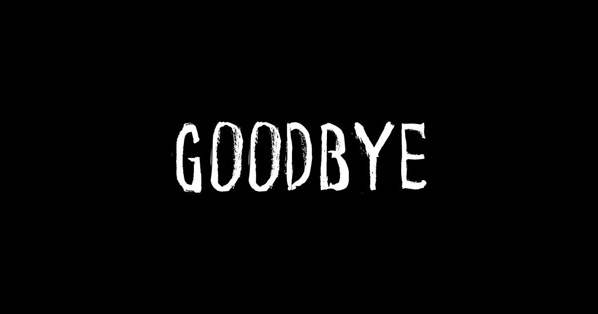 GOODBYE - Goodbye - Sticker | TeePublic