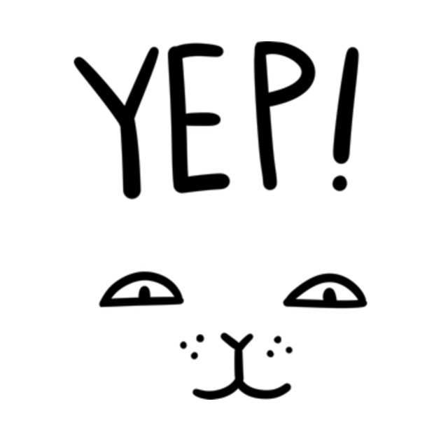 YEP cat face - Cat - T-Shirt | TeePublic