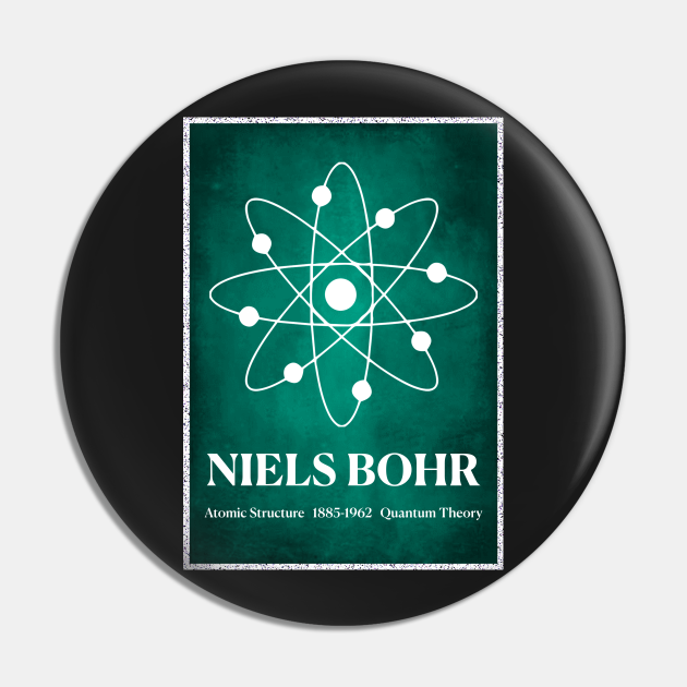 Niels Bohr Atomic Model - Physics - Pin | TeePublic Niels Bohr Atomic Model - Physics - Pin | TeePublic
