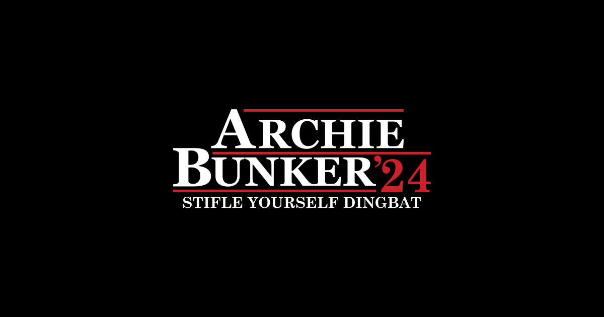 Archie Bunker 24 Stifle Yourself Dingbat - Archie Bunker - Sticker ...