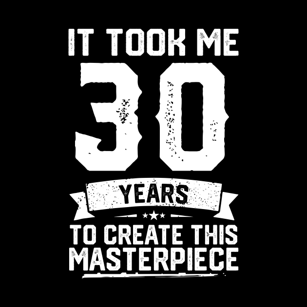 It Took Me 30 Years To Create This Masterpiece - 30th Birthday - Tote