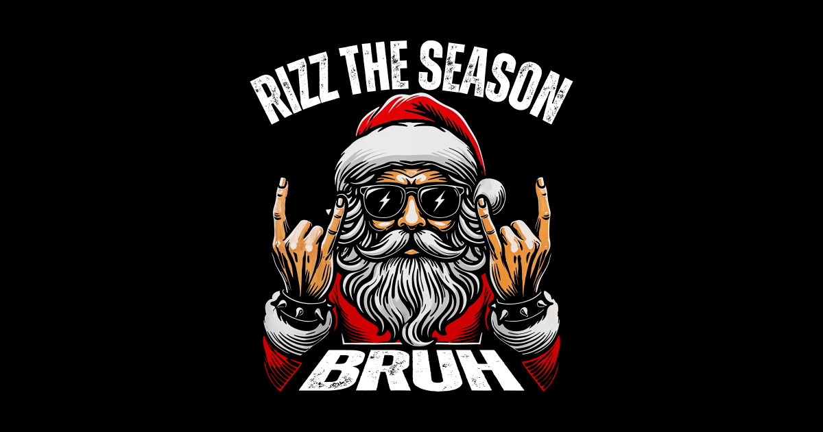 Rizz The Season Bruh Christmas Rizzmas Santa Claus Rizzler - Rizz The ...