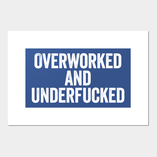 Overworked And Underfucked Blue - Overworked And Underfucked - Posters ...