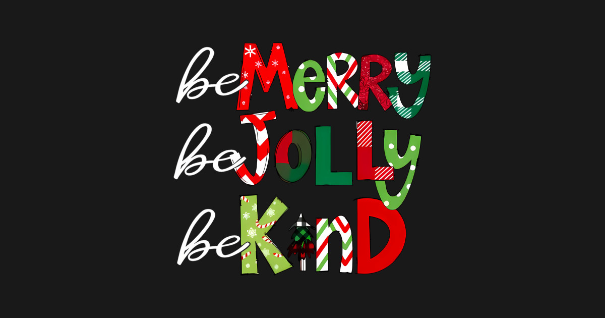 Be Merry Be Jolly Be Kind Teacher - Be Jolly - T-Shirt | TeePublic