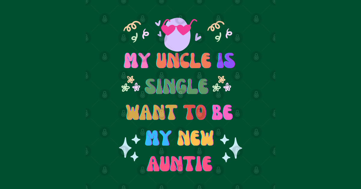 My uncle is single want to be my new auntie - Single Uncle - Crewneck ...