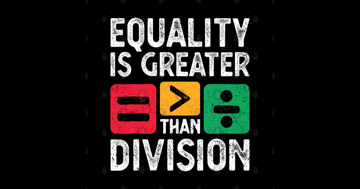 Equality Is Greater Than Division Math Black History Month - Equality ...