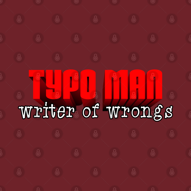 Typo Man - Editor - T-Shirt | TeePublic