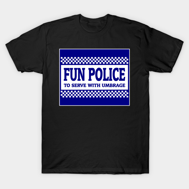Fun Police - Fun Police - T-Shirt | TeePublic