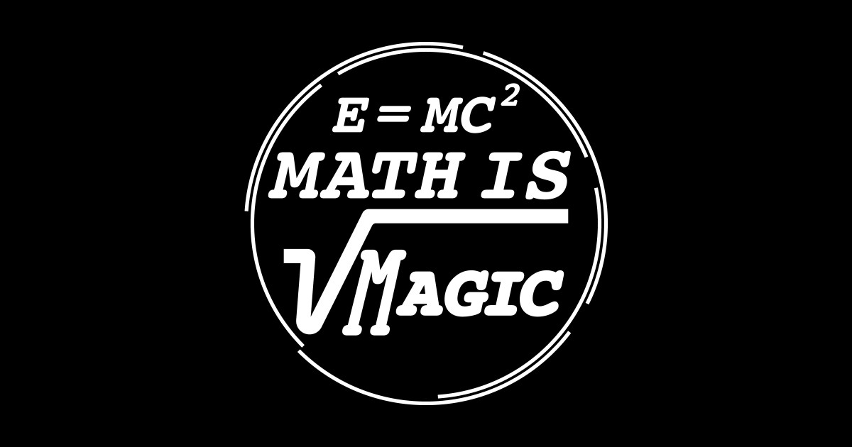 Math is magic with E equal MC2 formula - Math Is Magic With E Equal Mc2 ...