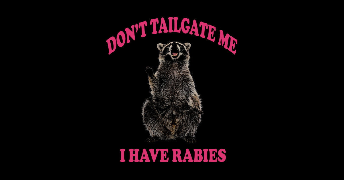 Don’t tailgate me I have rabies funny sticker - Dont Tailgate Me I Have ...