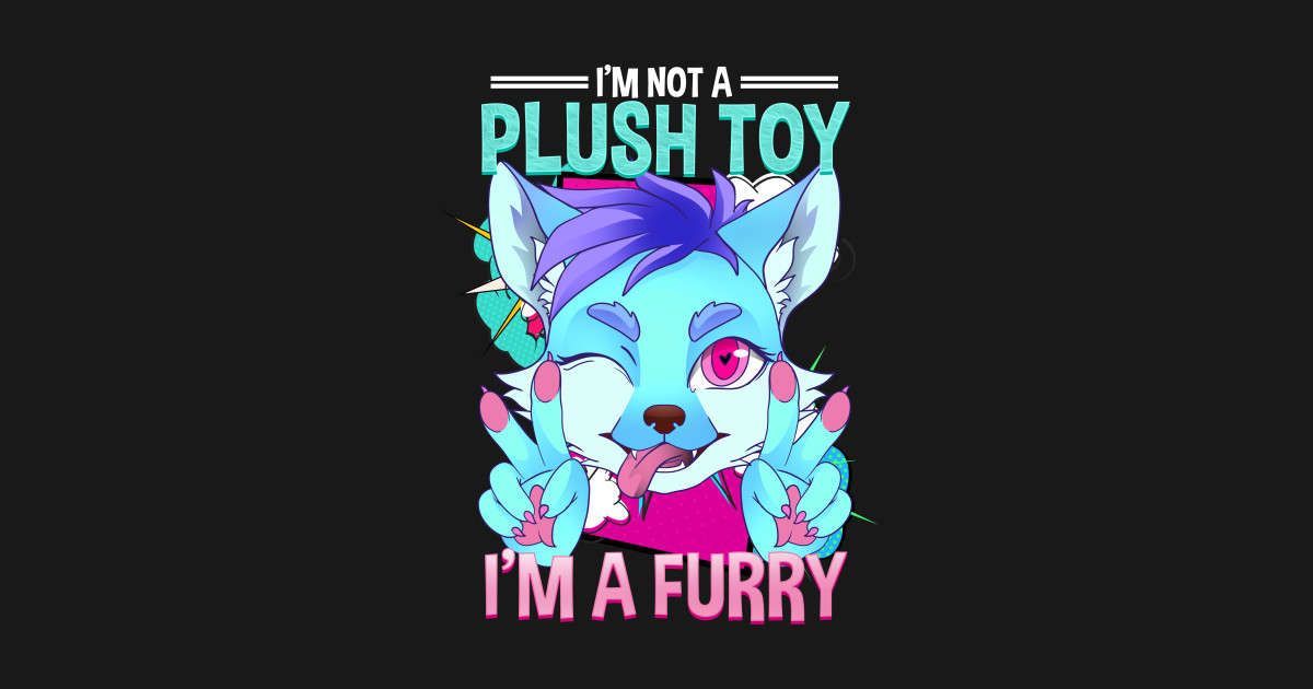 I'm not a plush toy I'm a Furry I Furries Fandom - Fursuit - T-Shirt ...