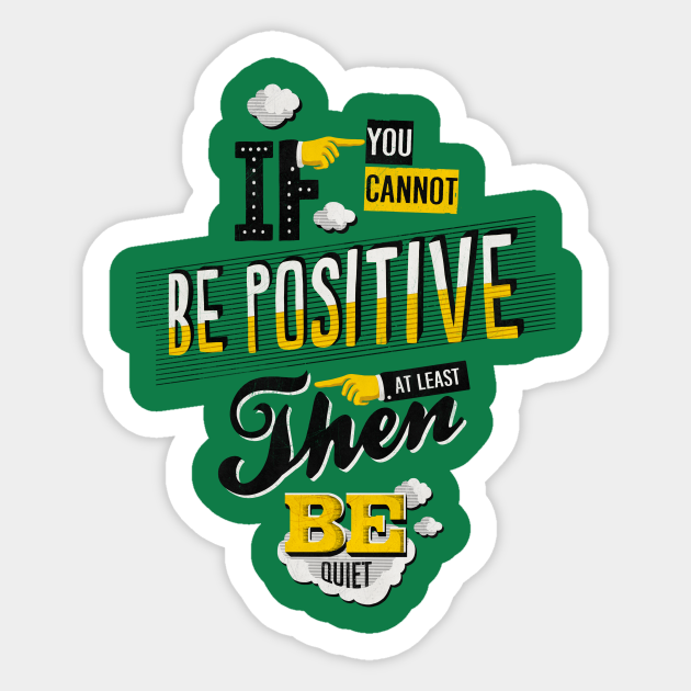 Be Positive - Be Positive - Sticker | TeePublic