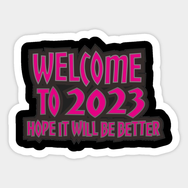 WELCOME TO 2023 - Welcome - Sticker | TeePublic