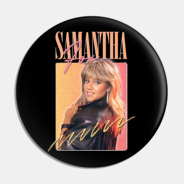 Samantha Fox /\/ 80s Pop Fan Design - Samantha Fox - Pin | TeePublic