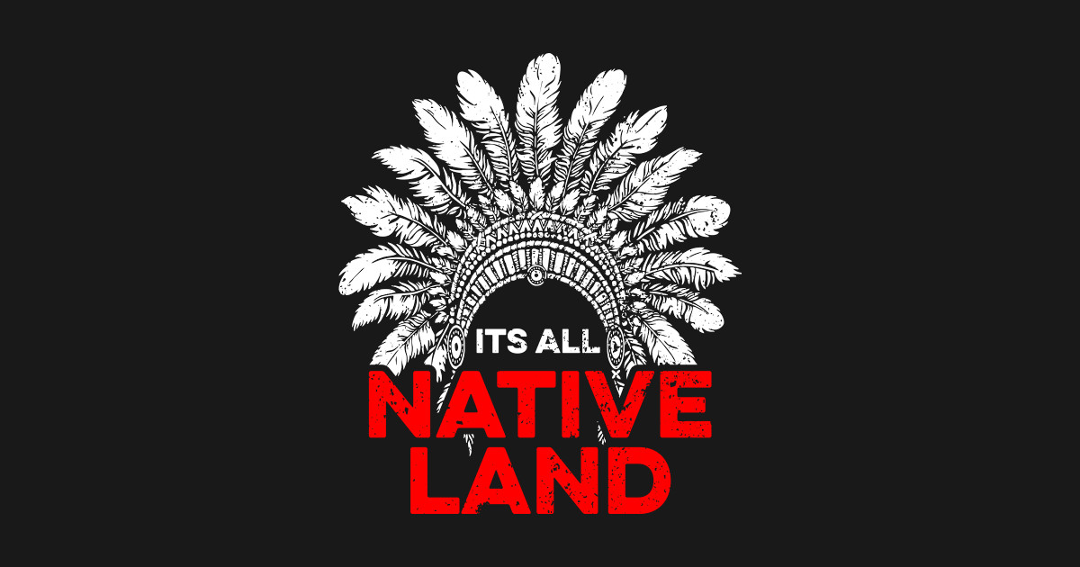 It's All Native Land - Native America - Its All Native Land Native ...