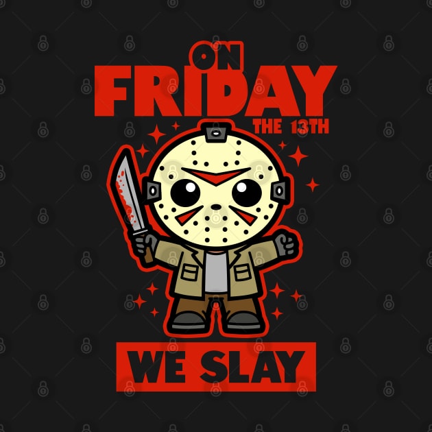 Cute Kawaii Funny Slay Slasher Cartoon Meme - Funny - T-Shirt | TeePublic