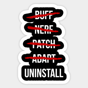 Buff, Nerf, Patch, Adapt, Uninstall - Fgc - T-Shirt | TeePublic