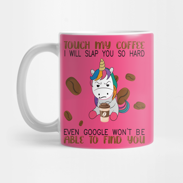 Touch My Coffee Funny Coffee Lover Gifts | Gift For Caffeine Addict ...