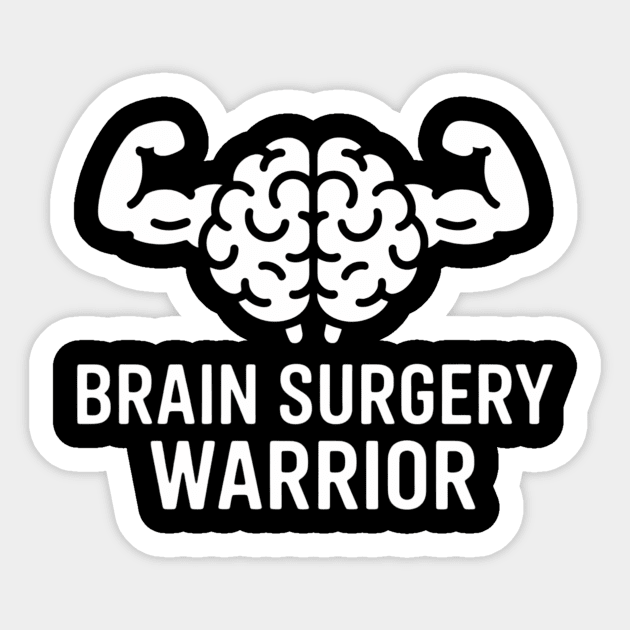 Brain Surgery Warrior Funny - Brain Surgery Warrior Funny - Sticker ...