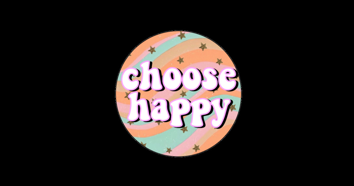 choose happy #2 - Choose Happy - Sticker | TeePublic