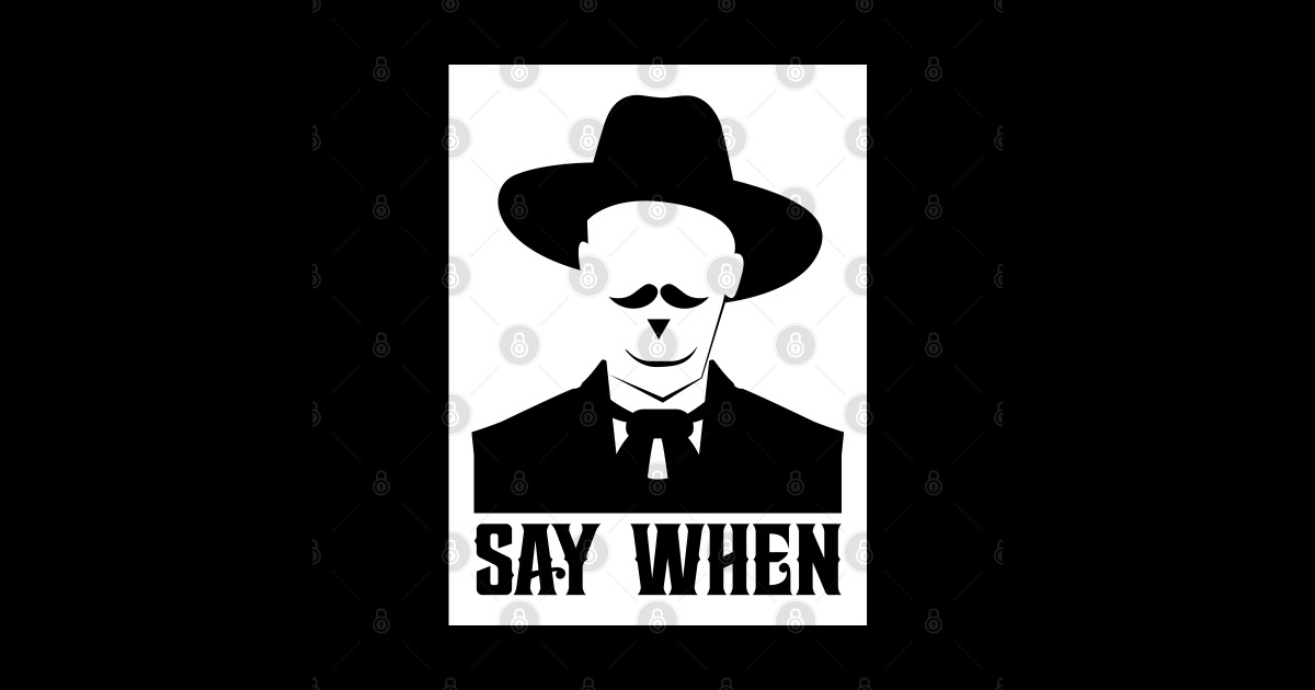 SAY WHEN - Doc Holiday - Sticker | TeePublic