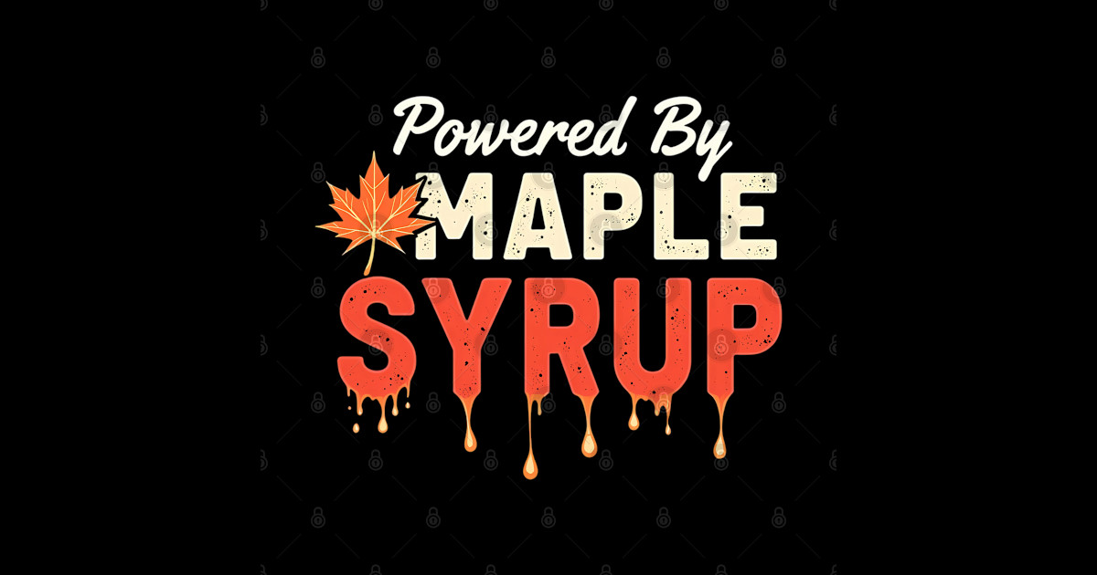 Powered by Maple Syrup National Maple Syrup Day - Maple Syrup - Sticker | TeePublic