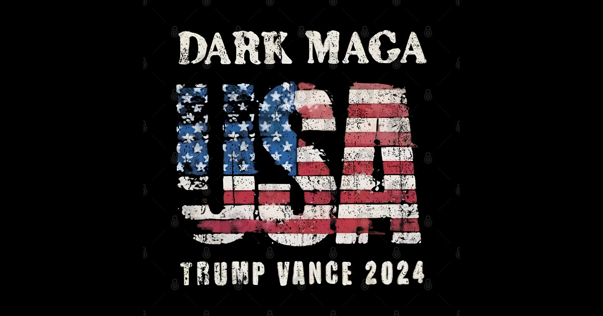 Dark Maga Usa Trump Vance 2024 - Dark Maga Usa Trump Vance 2024 ...