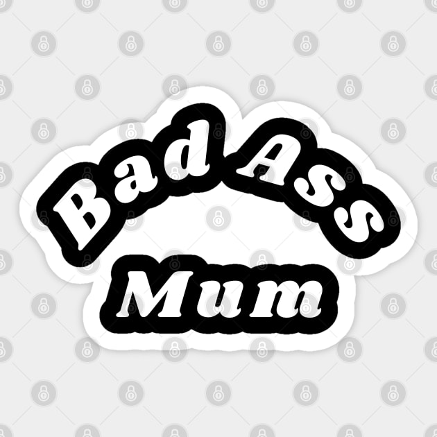 Bad Ass Mum. Funny NSFW Inappropriate Mum Saying - Bad Ass Mum ...