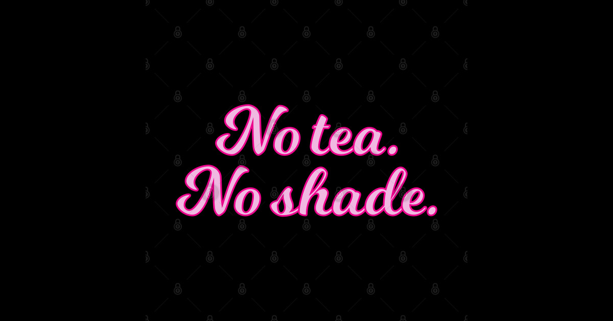 No Tea No Shade Pink Cursive Quote - No Tea No Shade - Magnet | TeePublic
