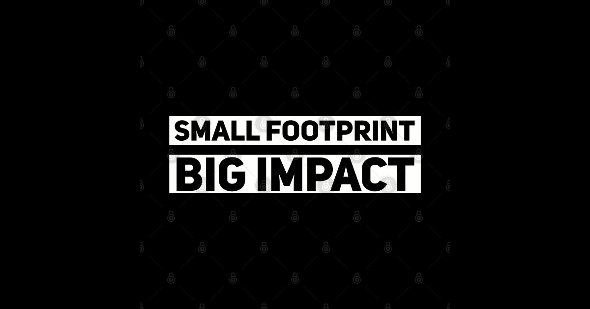 Small Footprint Big Impact Motivational Eco-Friendly - Eco Friendly ...