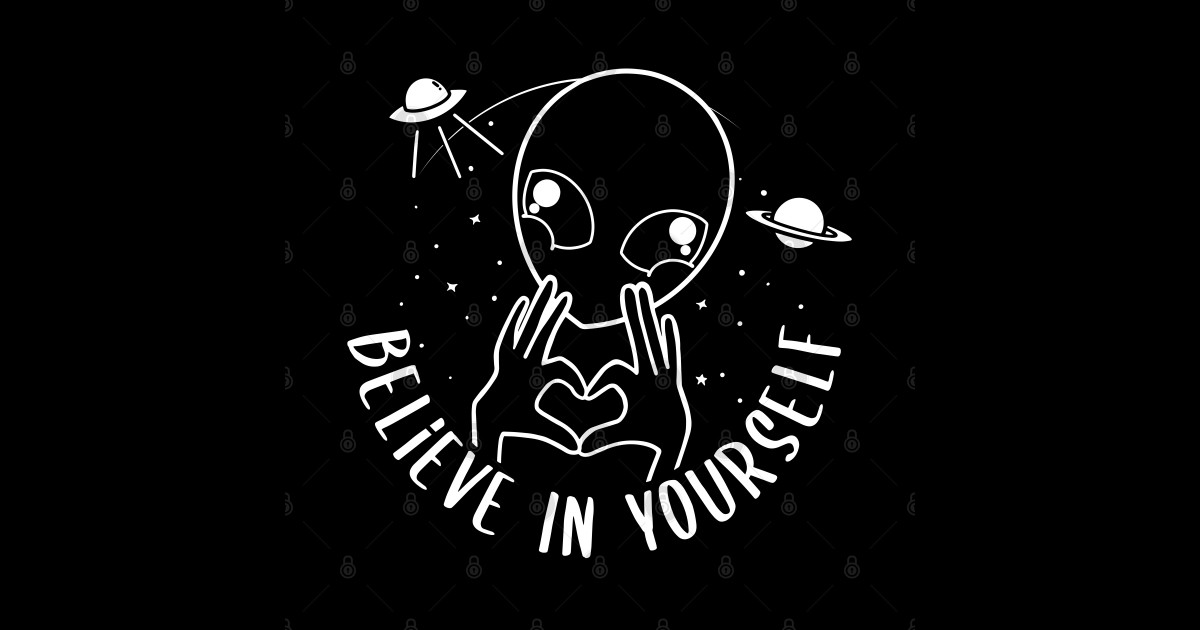 Alien Believe in Yourself Out of this world Love - Alien - Sticker ...