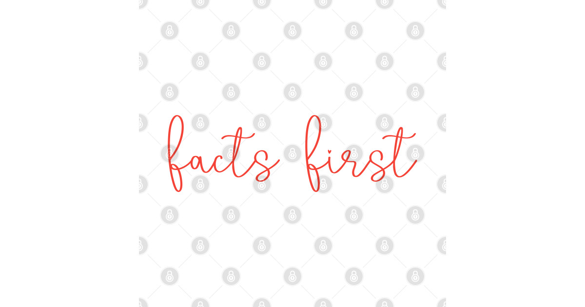 facts first - Facts First - T-Shirt | TeePublic