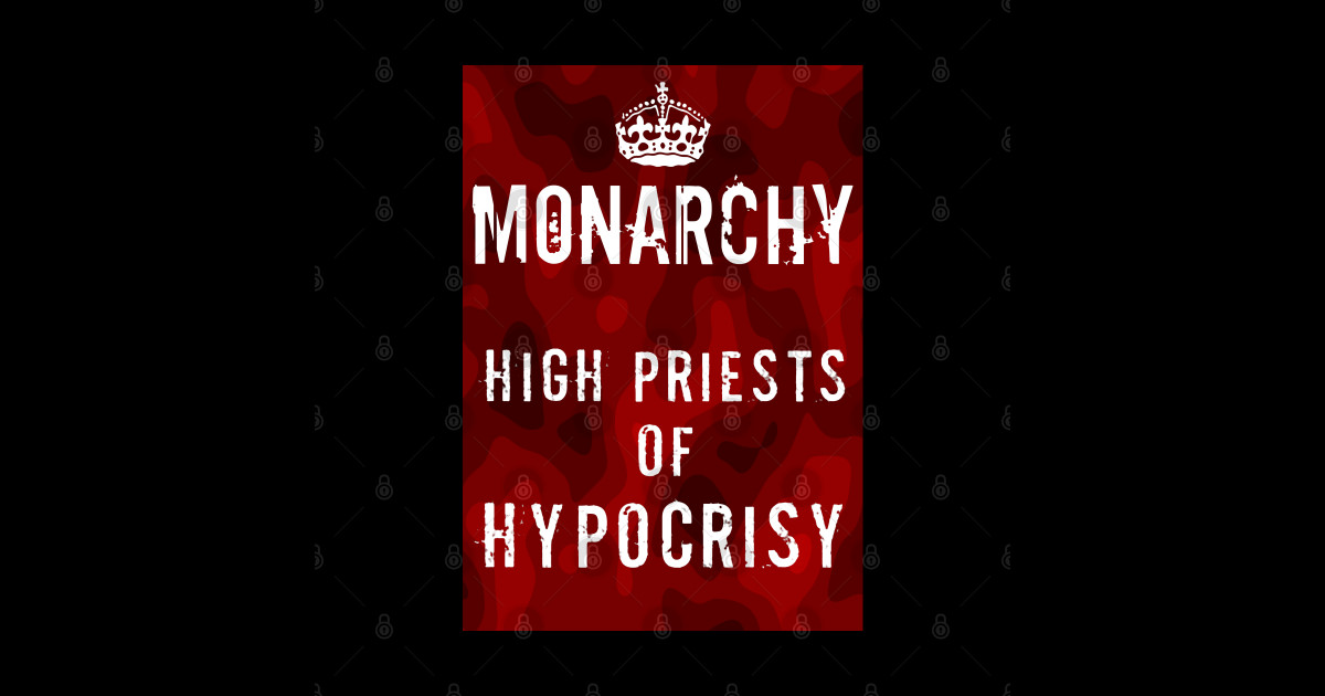 Monarchy - the high priests of hypocrisy - Monarchy - Sticker | TeePublic