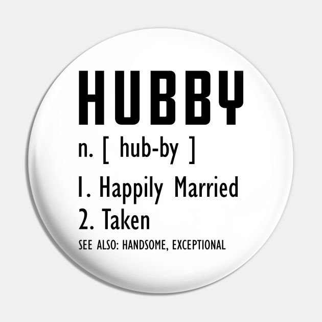 Hubby Definition - Happily married and taken - Funny Hubby Gift - Pin ...