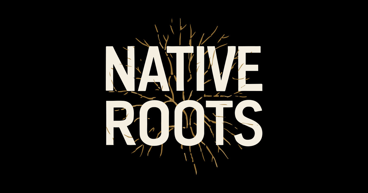 Native Roots - Honoring Ancestry and Culture - Native Roots - Sticker ...